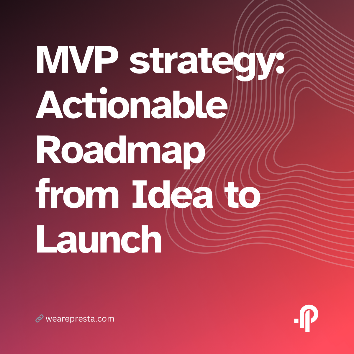 How to Build an MVP: From Idea to Launch in 2026